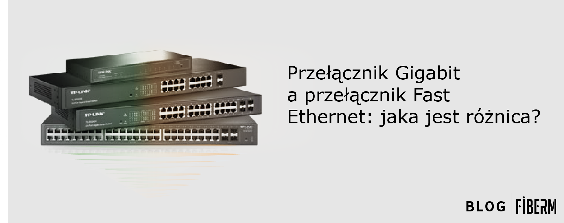 Przełącznik Gigabit a przełącznik Fast Ethernet: jaka jest różnica ...