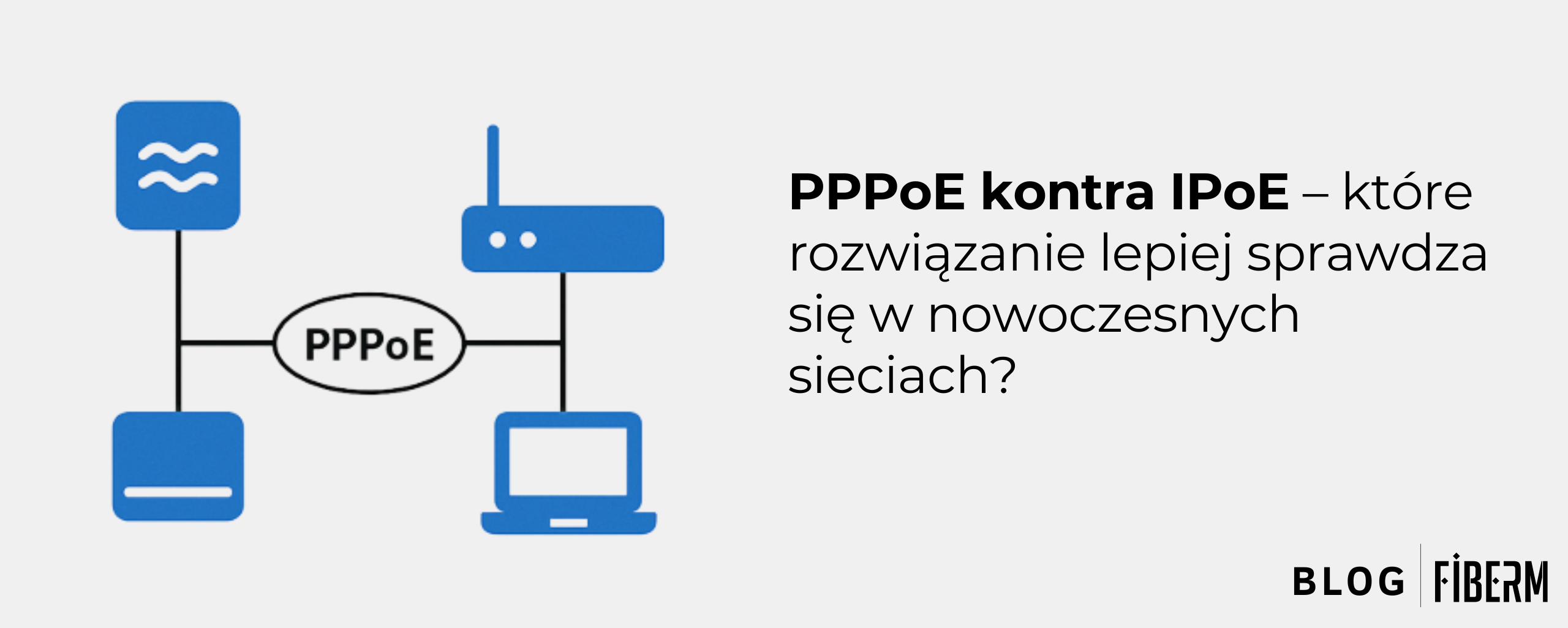 PPPoE kontra IPoE - Fiberm